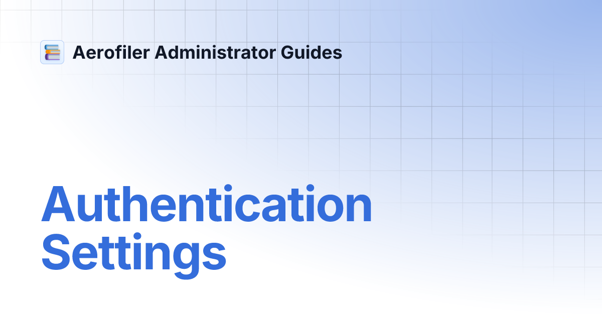 Authentication Settings | Aerofiler Administrator Guides