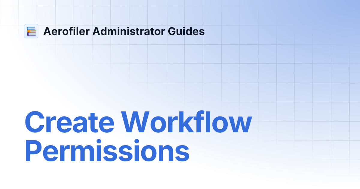 Create Workflow Permissions Aerofiler Administrator Guides